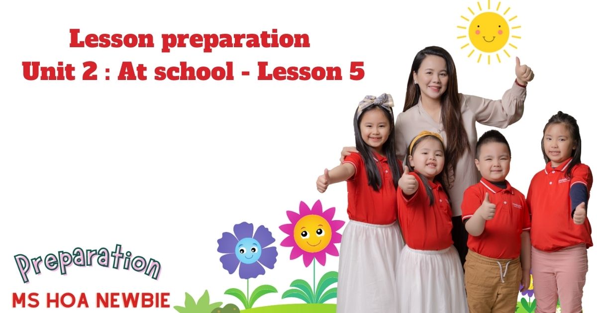 Lesson preparation - Unit 2 : At school - Lesson 5